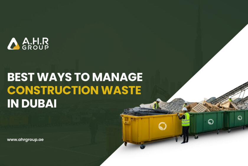 Best Ways to Manage Construction Waste in Dubai - ahrgroup